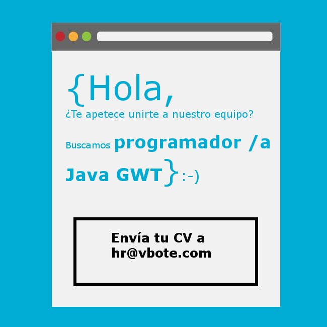 Blog/Oferta de empleo: en vBote seleccionamos programador/a de Java GWT
